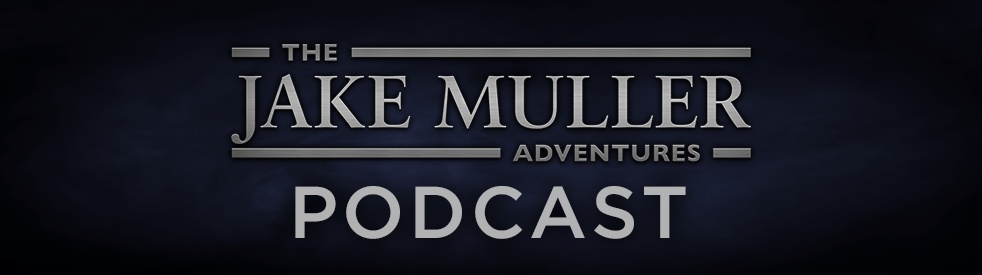 Podcast | The Jake Muller Adventures